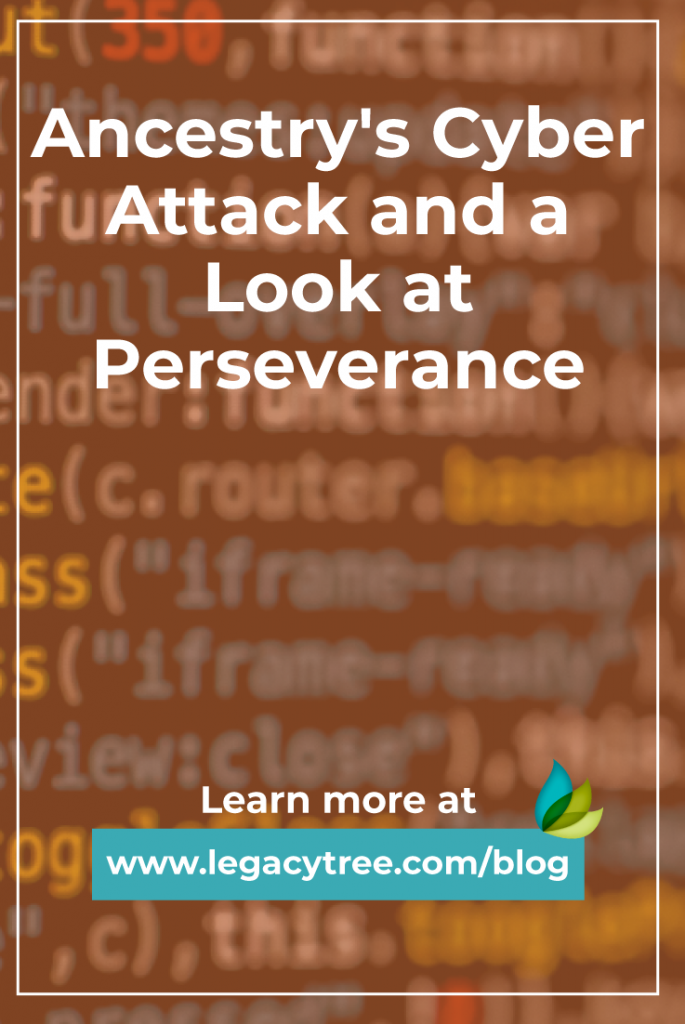 Ancestry's Cyber Attack | Legacy Tree Genealogists